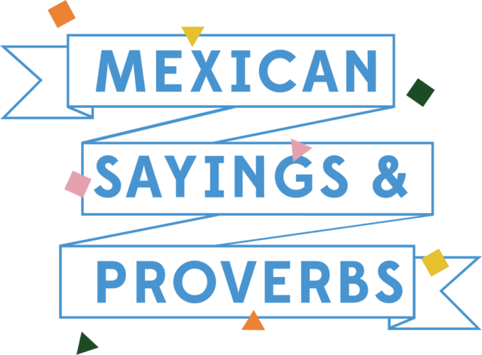 Mexican Sayings and Proverbs | Quilters de México